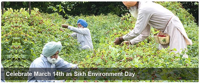 Sikhs urged to celebrate March 14th as Sikh Environment Day ~ An Update ...