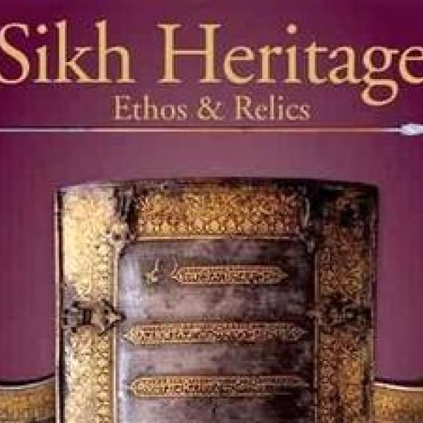 SIKH HERITAGE: Ethos & Relics ~ a review by I.J. Singh | SikhNet